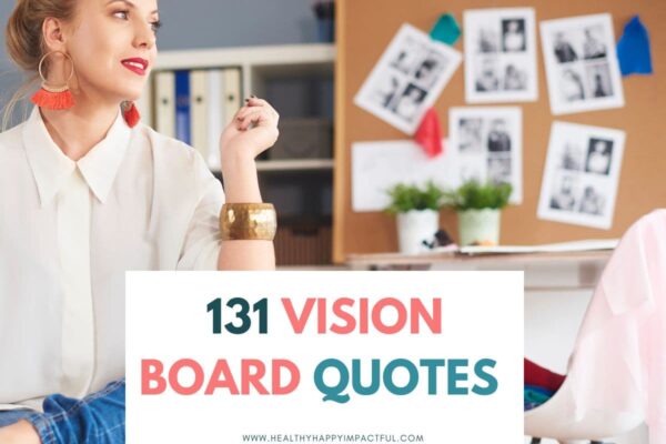 131 Powerful Vision Board Quotes That Make You Want to Be Better